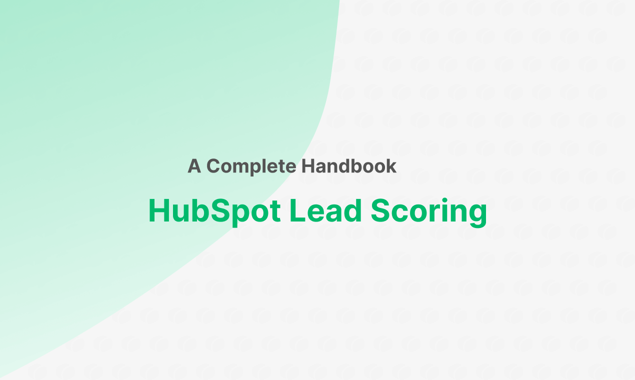 A Complete Guide to HubSpot Lead Scoring | Grain